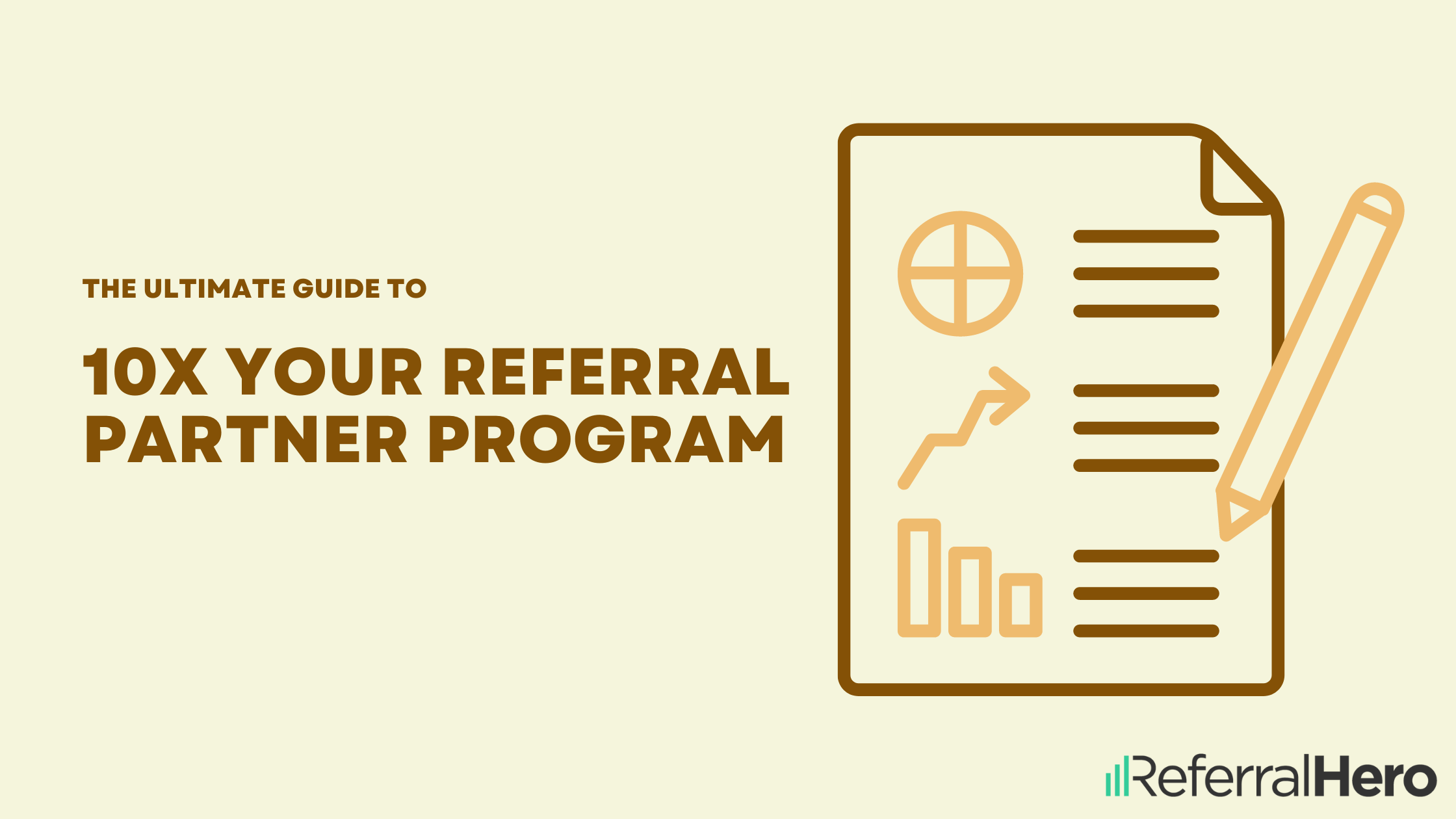 The Ultimate Guide To 10x Your Referral Partner Program | ReferralHero Blog